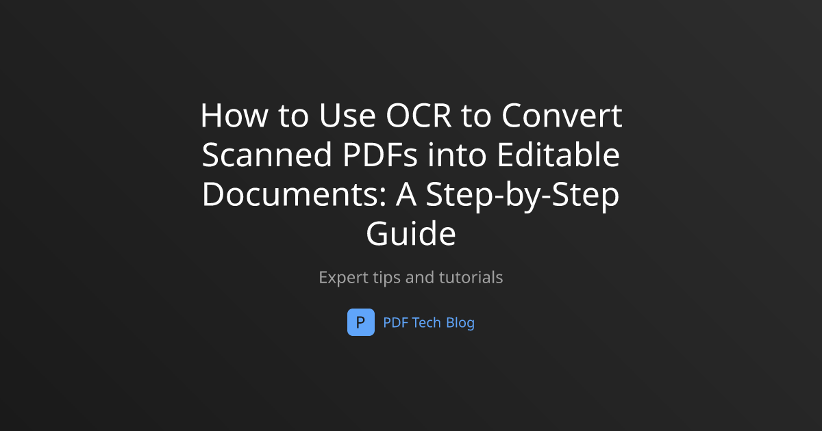 How to Use OCR to Convert Scanned PDFs into Editable Documents: A Step-by-Step Guide | PDF to ...